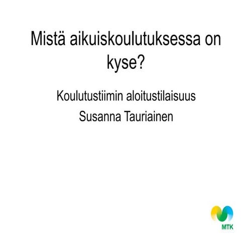 Mistä aikuiskoulutuksessa on kyse | PPTX