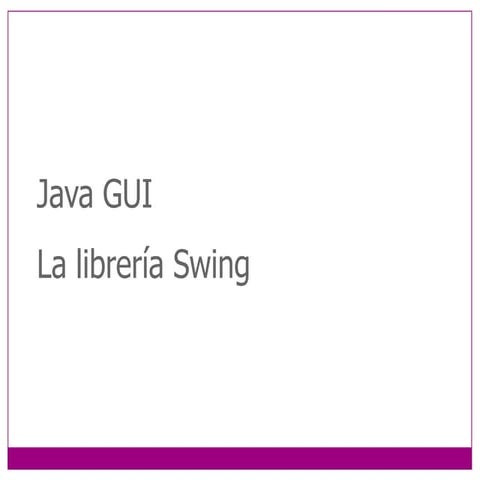Java GUI La librería Swing | PPTX