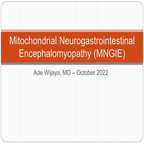 Mitochondrial Neurogastrointestinal Encephalomyopathy (MNGIE).pptx
