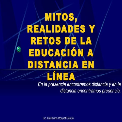 Mitos, Retos y Realidades de la Educación a Distancia en Línea. Roquet ...