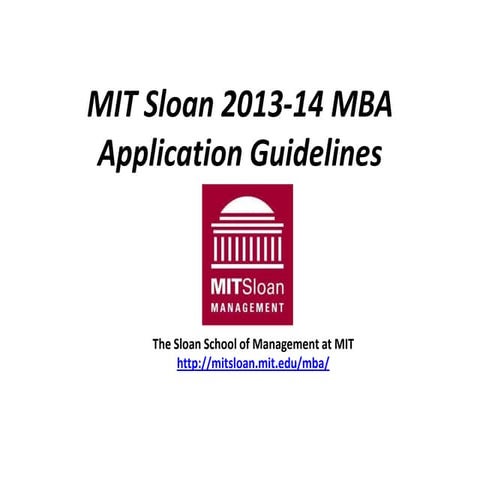 Mit sloan 2013 -14 MBA application guidelines | PPT