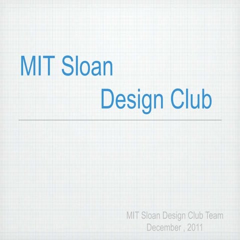 Mit sloan design club introduction dec 2011 | PDF