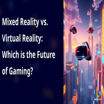 Mixed Reality vs. Virtual Reality: The Future of Gaming Unveiled | PPT
