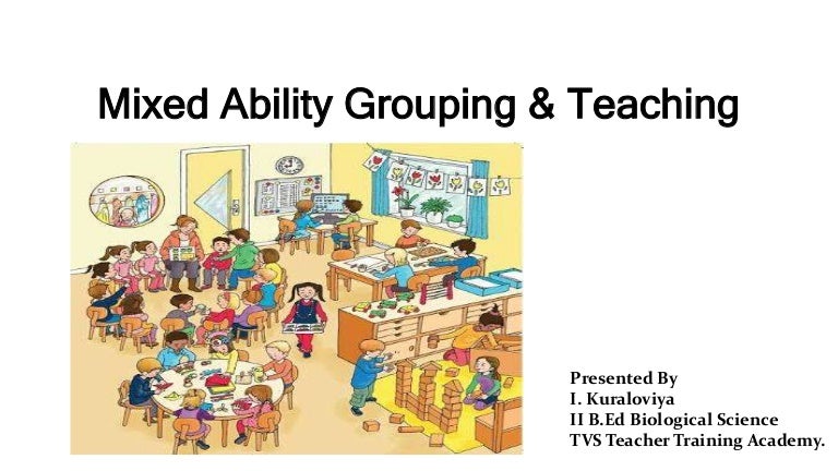 Mixed ability grouping and teaching