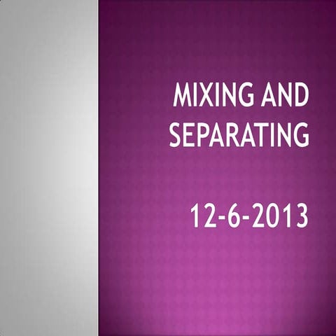 Mixing and Separating | PPTX