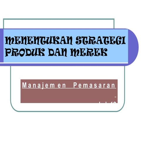 Strategi Produk dan Merk Menurut Philip Kotler | PPT