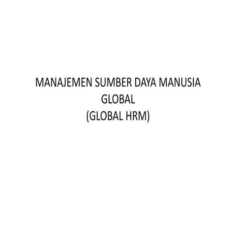 MANAJEMEN SUMBER DAYA MANUSIA GLOBAL (GLOBAL HRM) | PPT