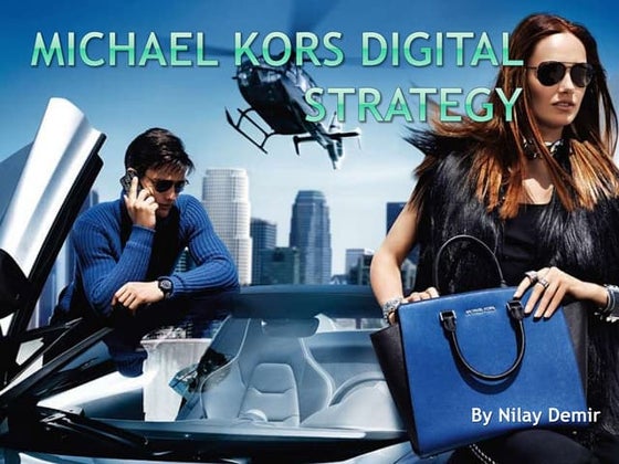 Michael Kors Digital Strategy | PPTX | Marketing and Advertising | Business