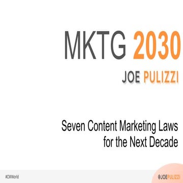 MKTG 2030: Seven Content Marketing Laws for the Next Decade #CMWorld | PPTX