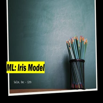 ML - Iris ModelML - Iris ModelML - Iris ModelML - Iris Model | PPT