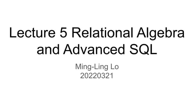 Ml111 Lecture 5 Relational Algebra And Advanced Sql Pdf