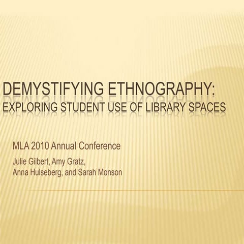 Demystifying Ethnography: Exploring Student Use of Library Spaces | PPTX