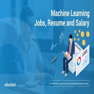 Machine Learning Engineer Jobs, Resume & Salary | Edureka | PPT