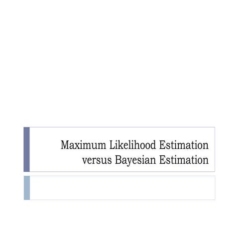 MLE versus Bayesian Estimation.pptx