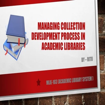 MANAGING COLLECTION DEVELOPMENT PROCESS IN ACADEMIC LIBRARIES. | PPTX