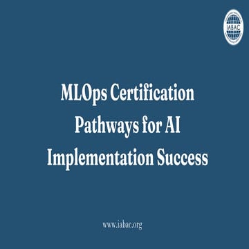 MLOps Certification Pathways for AI Implementation Success | IABAC | PDF