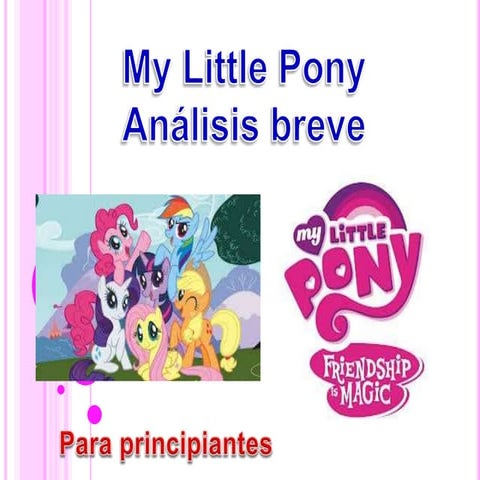 MLP My Litlle Pony para principiantes análisis breve | PPTX