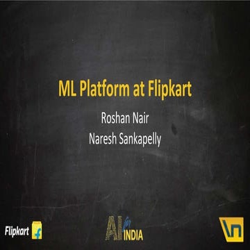 Machine Learning Platform @Flipkart - Slash N Conference 2018 | PPT