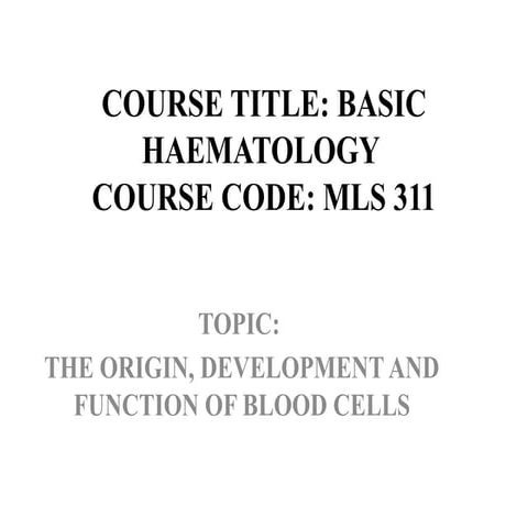 MLS 311- Origin and Dev. of Blood.pptx25 | PPTX