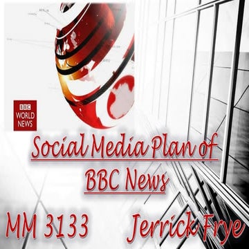 social media plan of a news outlet - bbc news - | PDF