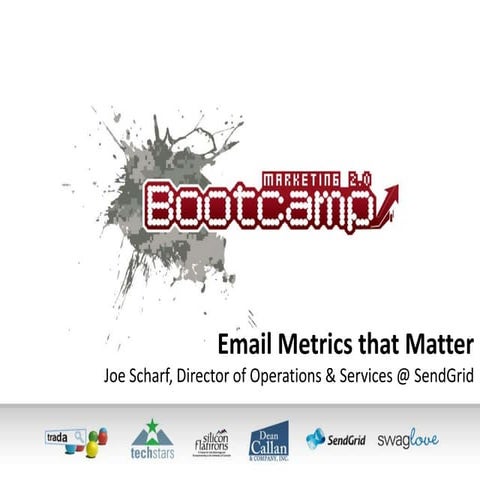 E-mail Metrics That Matter by Joe Scharf [Metrics Marketing Bootcamp] | PPT