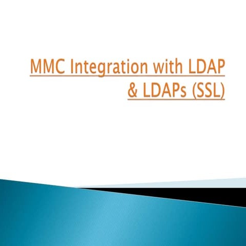 MMC Integration with LDAP and LDAP PS(SSL) | PPTX