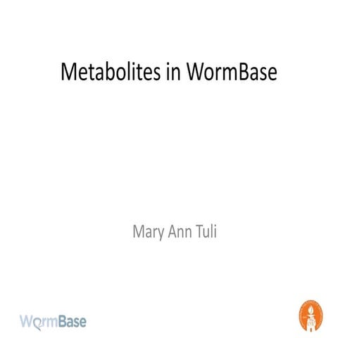 Metabolite WormBase Workshop International Worm Meeting 2017 | PPT
