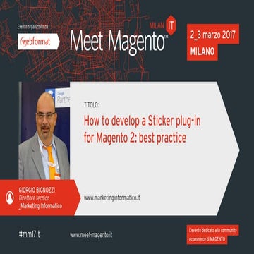 Giorgio Bignozzi - How to develop a Sticker plug-in for Magento 2: best practice | PPT