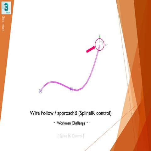 [ 3dsmax ] Wire follow approachB (spline IK control ) | PDF