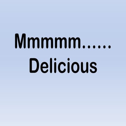 Mmmm............ Delicious | PPTX