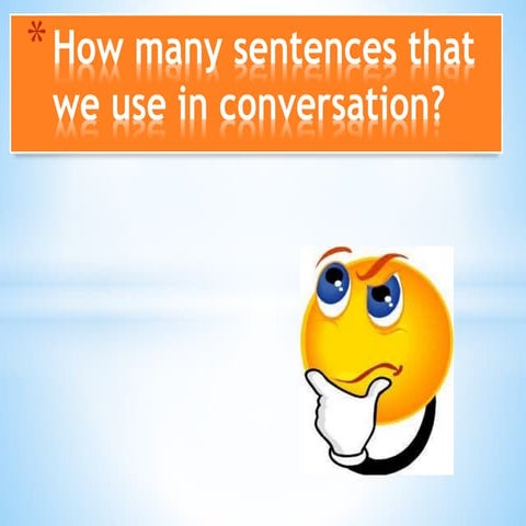How many sentences that we use in conversation[1].pptx | Internet for ...