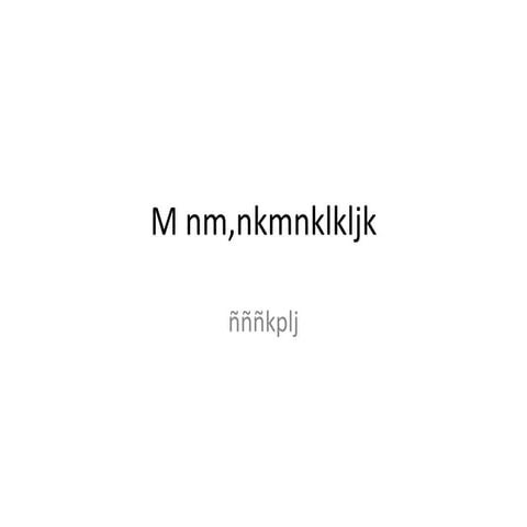 M nm,nkmnklkljk | PPTX