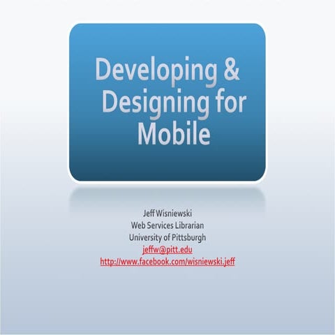 Developing and Designing for Mobile | PPT | Internet | Computing