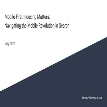 Mobile-First Indexing Matters Navigating the Mobile Revolution in ...