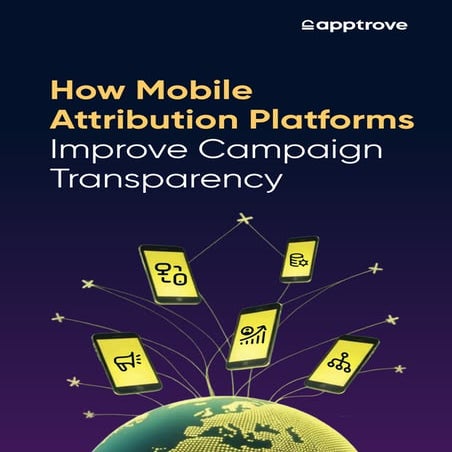 How Mobile Attribution Platforms Improve Campaign Transparency | PDF