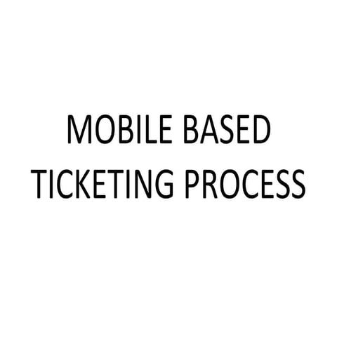 Mobile Based Ticketing A | PPT