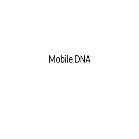 Mobile DNA, what is it? Full presentation | PPTX