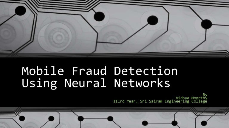 Mobile Fraud Detection Using Neural Networks