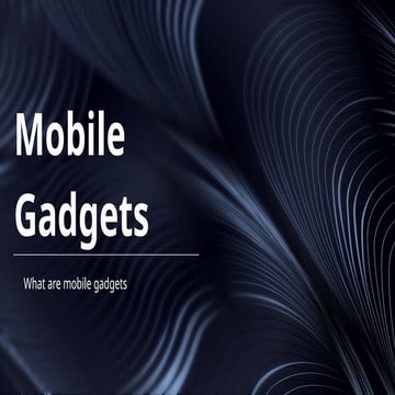 Mobile gadgets are compact, smart electronic devices | PPTX