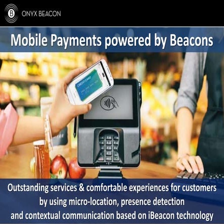 Mobile payments powered by Beacons - Onyx Beacon | PPT