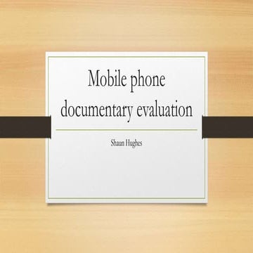 Mobile phone documentary evaluation | PPT
