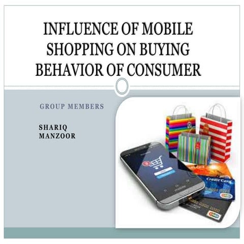 Influence of mobile shopping on buying behavior of consumer | PPTX