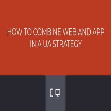 How to combine web and app in a user acquisition strategy | PPT