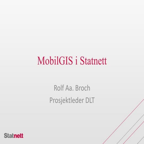 Frokostseminar Mobilt GIS-Mobil GIS i Statnett | PDF