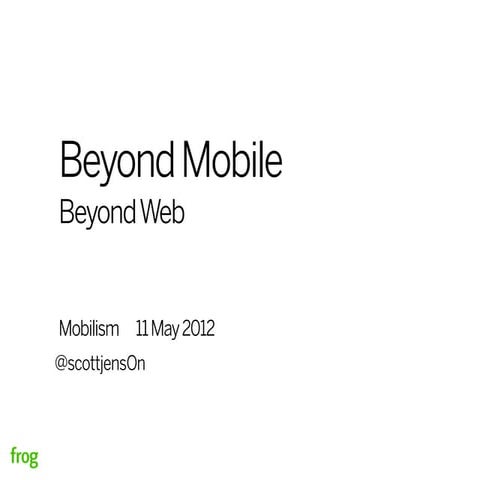 Mobilism: Beyond Mobile, Beyond Web | PPT