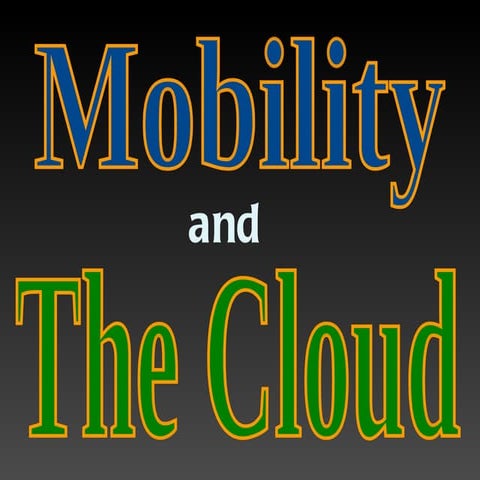 Cloud Computing And Mobility | PPTX