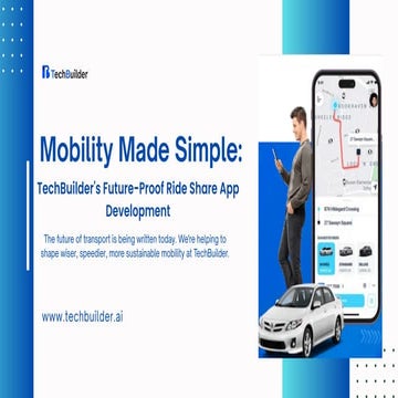 Mobility Made Easy: TechBuilder's Future-Proof Rideshare App ...