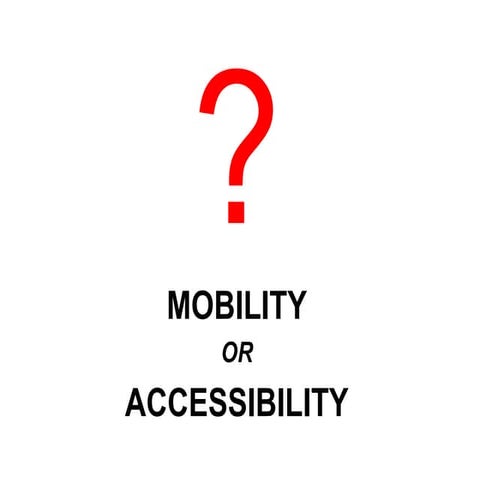 Mobility or Accessibility? | PPTX