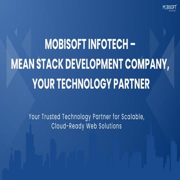 MEAN Stack Development Company – Your Technology Partner for Scalable Web Solutions | PPT