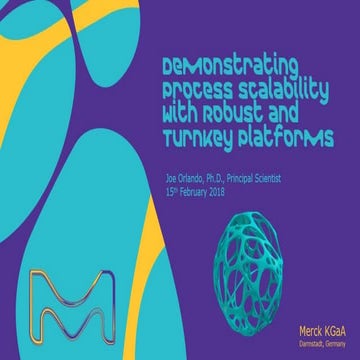 Demonstrating Process Scalability with Robust and Turnkey Platforms | PPT